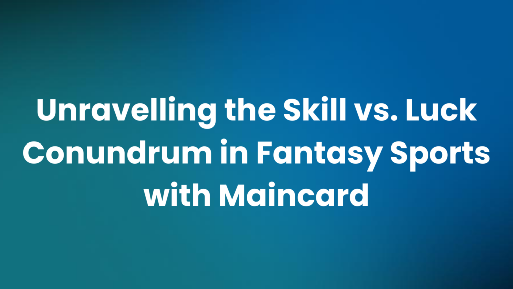 Fantasy Sports: A Deep Dive into the Skill vs. Luck Dilemma