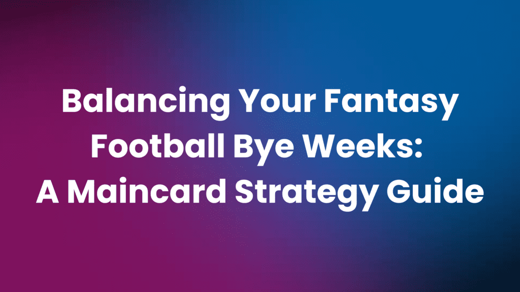Mastering Fantasy Football Bye Weeks: Strategic Insights