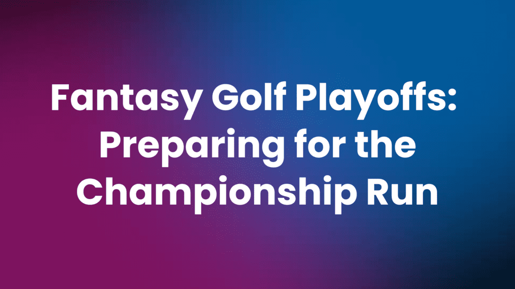 Fantasy Golf Playoffs: Essential Strategies & Tips (2024)